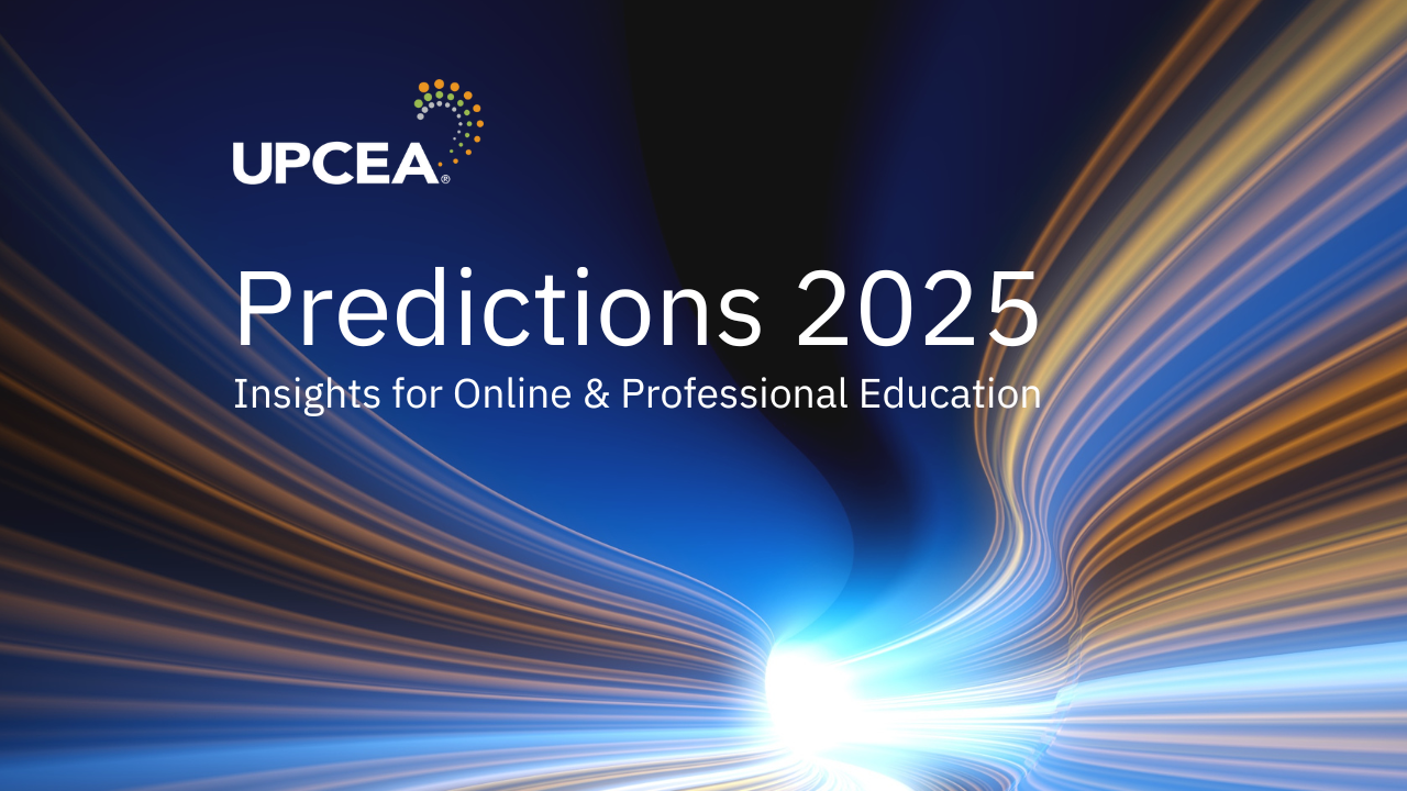 UPCEA's Insights for Online and Professional Education in 2025